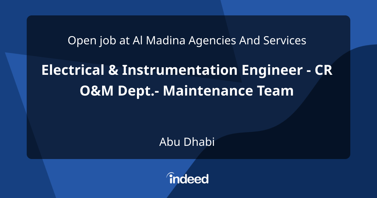 Electrical & Instrumentation Engineer - CR O&M Dept.- Maintenance Team - Abu Dhabi - Indeed.com