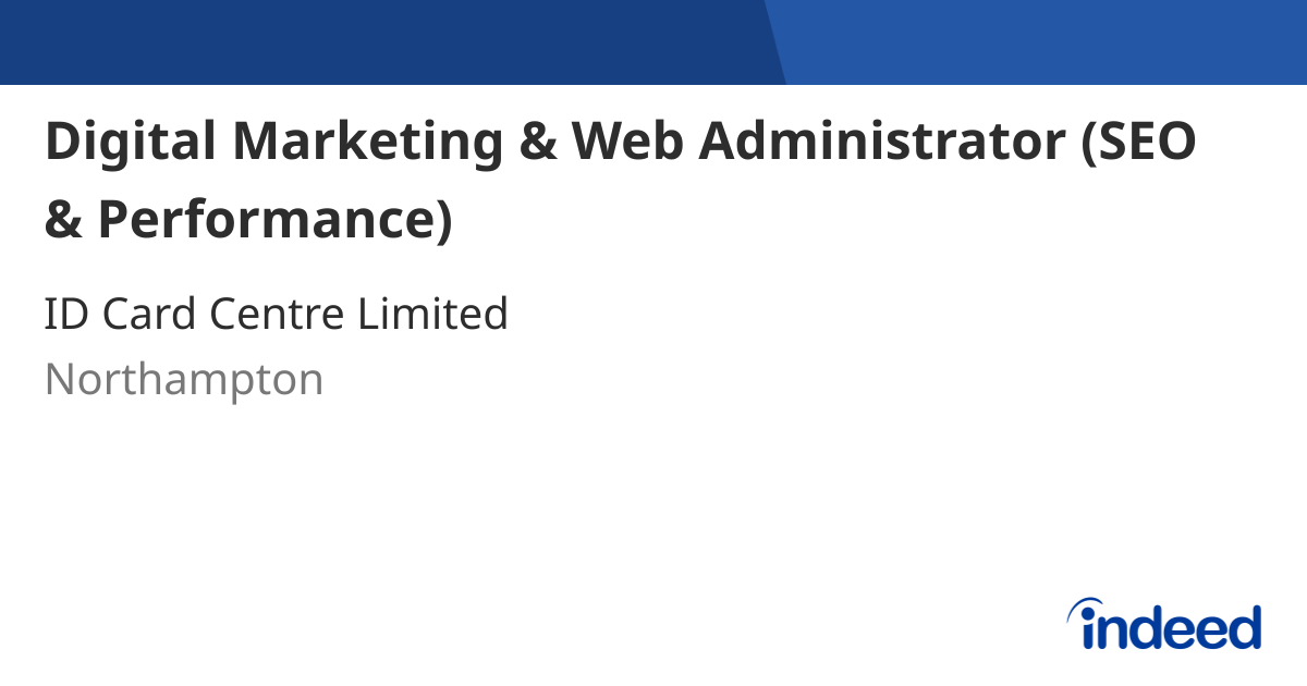 Digital Marketing & Web Administrator (SEO & Performance) - Northampton NN2 - Indeed.com
