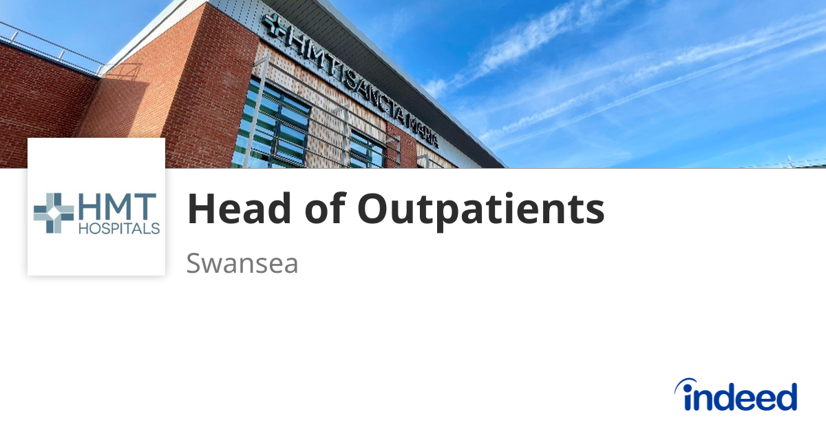 Head of Outpatients - Swansea SA1 - Indeed.com