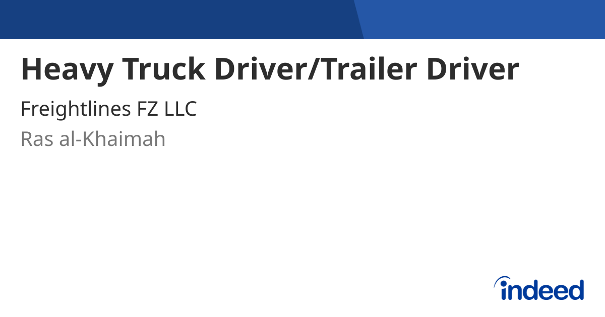 Heavy Truck Driver/Trailer Driver - Ras al-Khaimah - Indeed.com