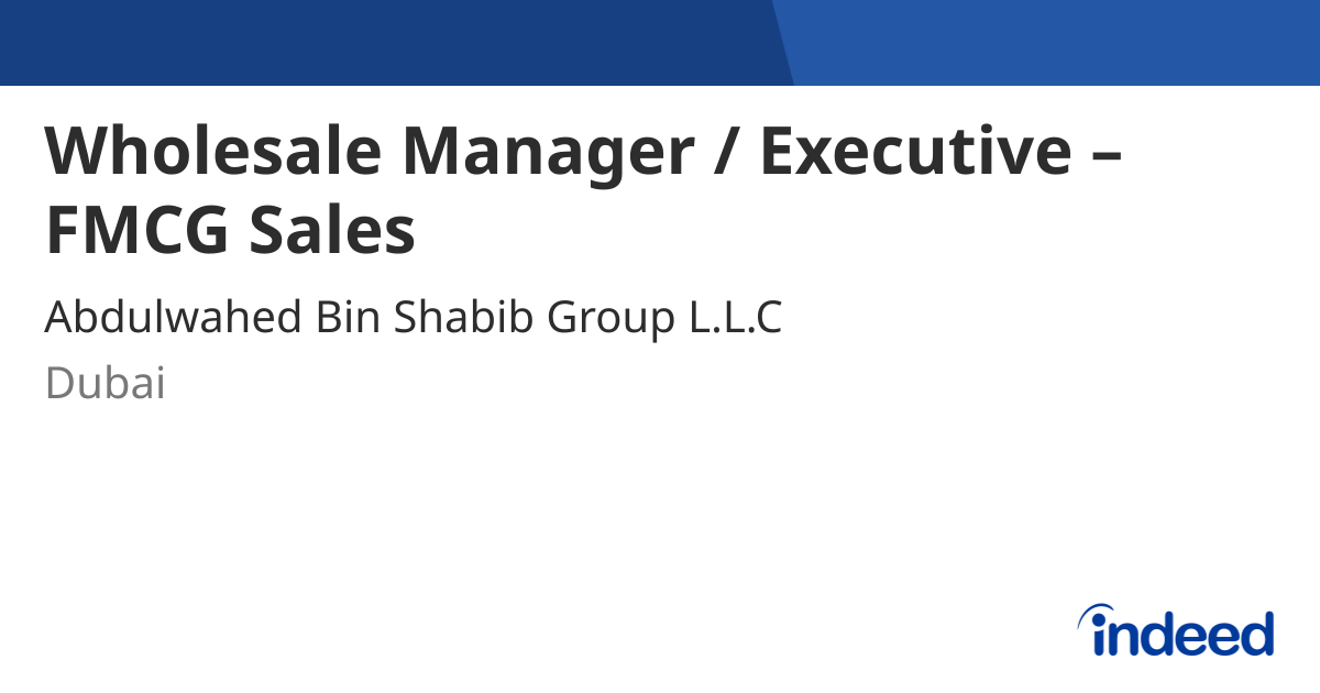 Wholesale Manager / Executive – FMCG Sales - Dubai - Indeed.com