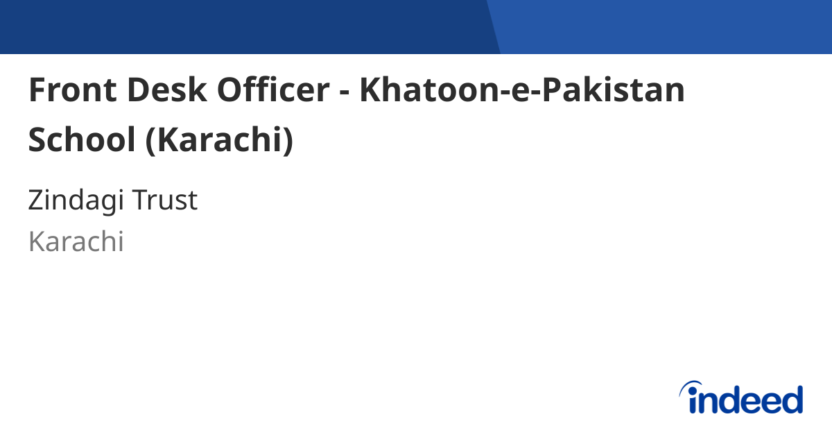 Front Desk Officer - Khatoon-e-Pakistan School (Karachi) - Karachi - Indeed.com