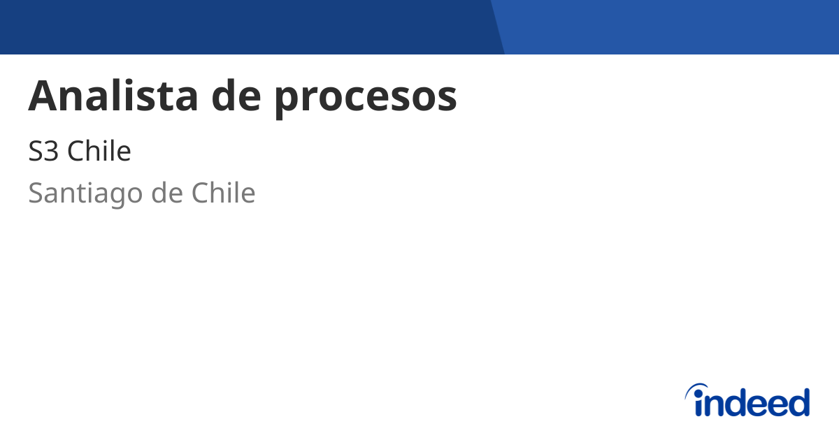 Analista de procesos - Santiago de Chile, Región Metropolitana - Indeed.com