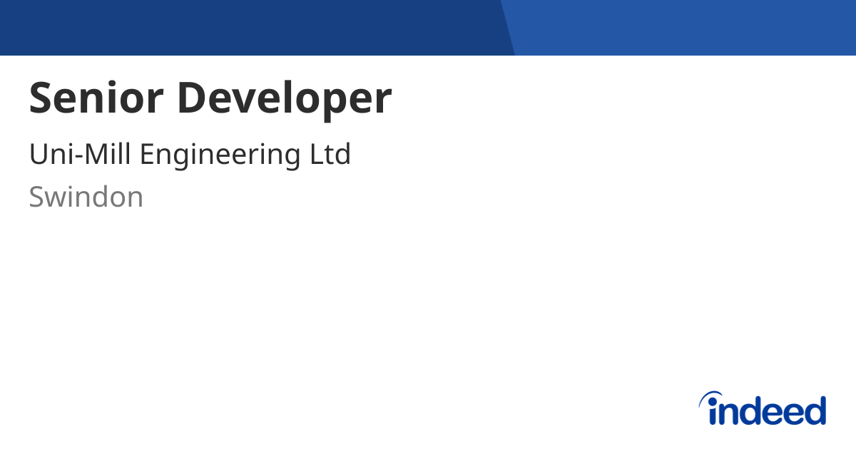 Senior Developer - Swindon SN5 7EX - Indeed.com