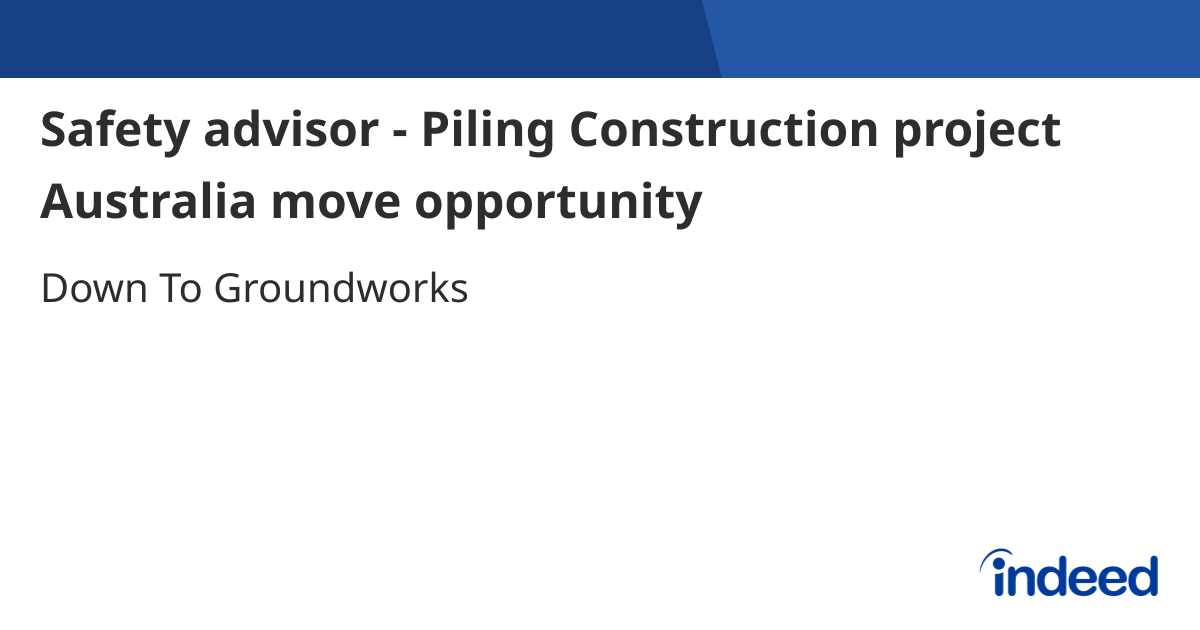 Safety advisor - Piling Construction project Australia move opportunity ...