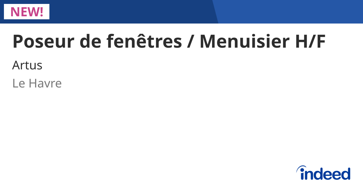 Poseur de fenêtres / Menuisier H/F - 76600 Le Havre - Indeed.com