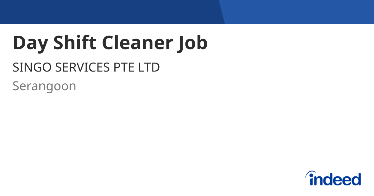 Day Shift Cleaner Job - Singapore 556741 - Indeed.com