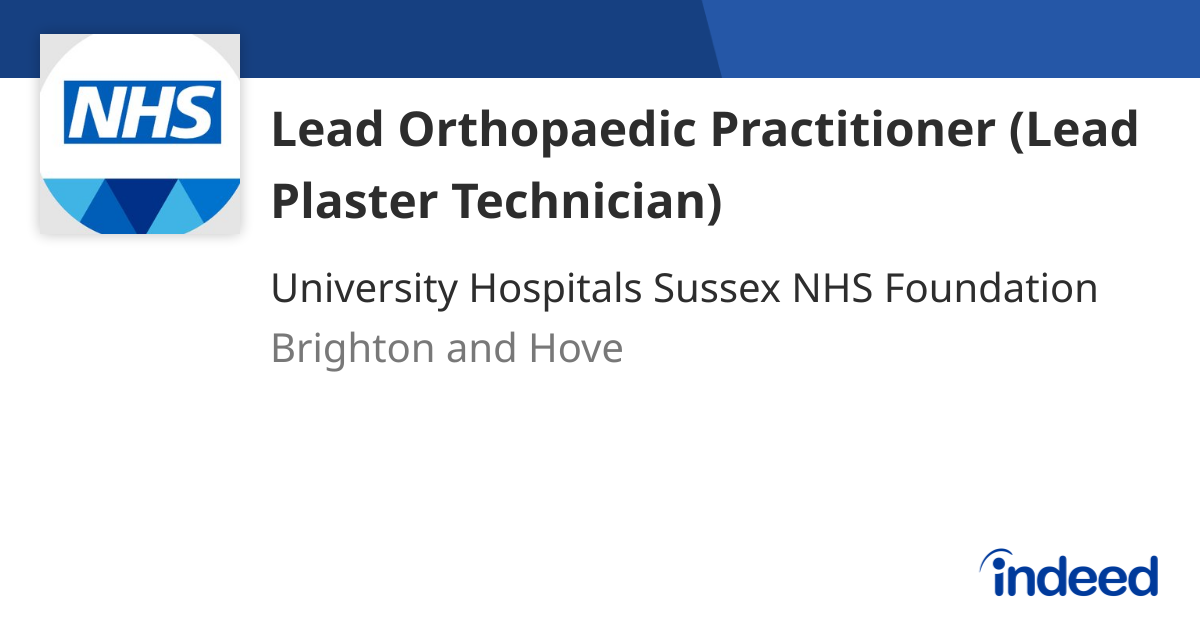 Lead Orthopaedic Practitioner (Lead Plaster Technician) - Brighton and ...