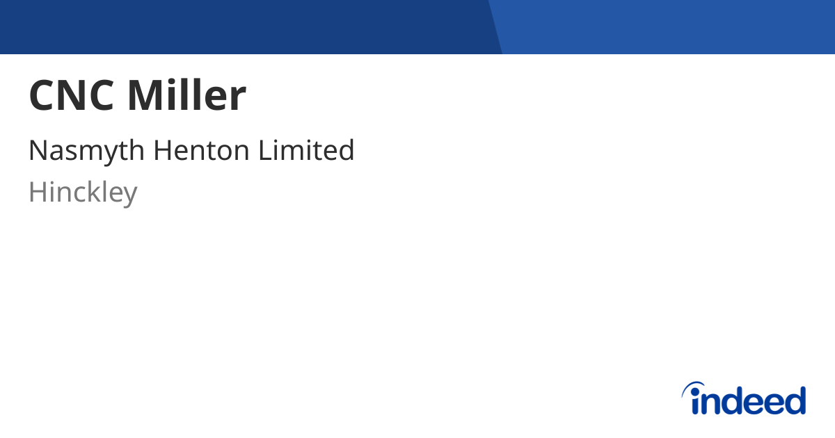 CNC Miller - Hinckley LE10 3DE - Indeed.com