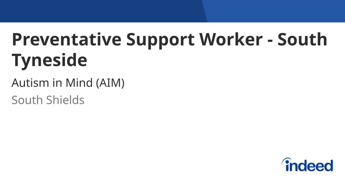 Preventative Support Worker - South Shields NE33 4JP - Indeed.com