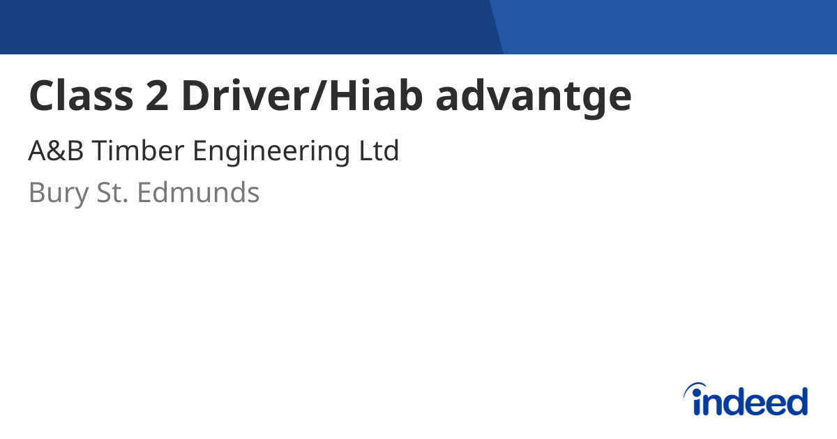 Class 2 Driver/Hiab - Bury St. Edmunds IP31 2AR - Indeed.com