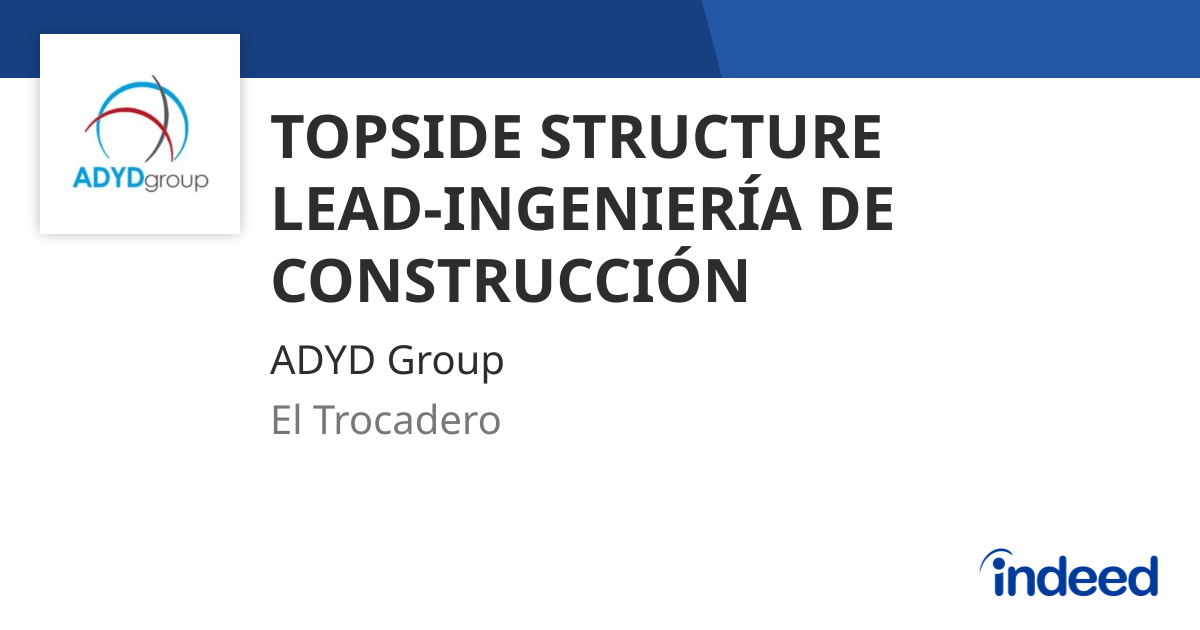TOPSIDE STRUCTURE LEAD-INGENIERÍA DE CONSTRUCCIÓN - 11519 El Trocadero ...