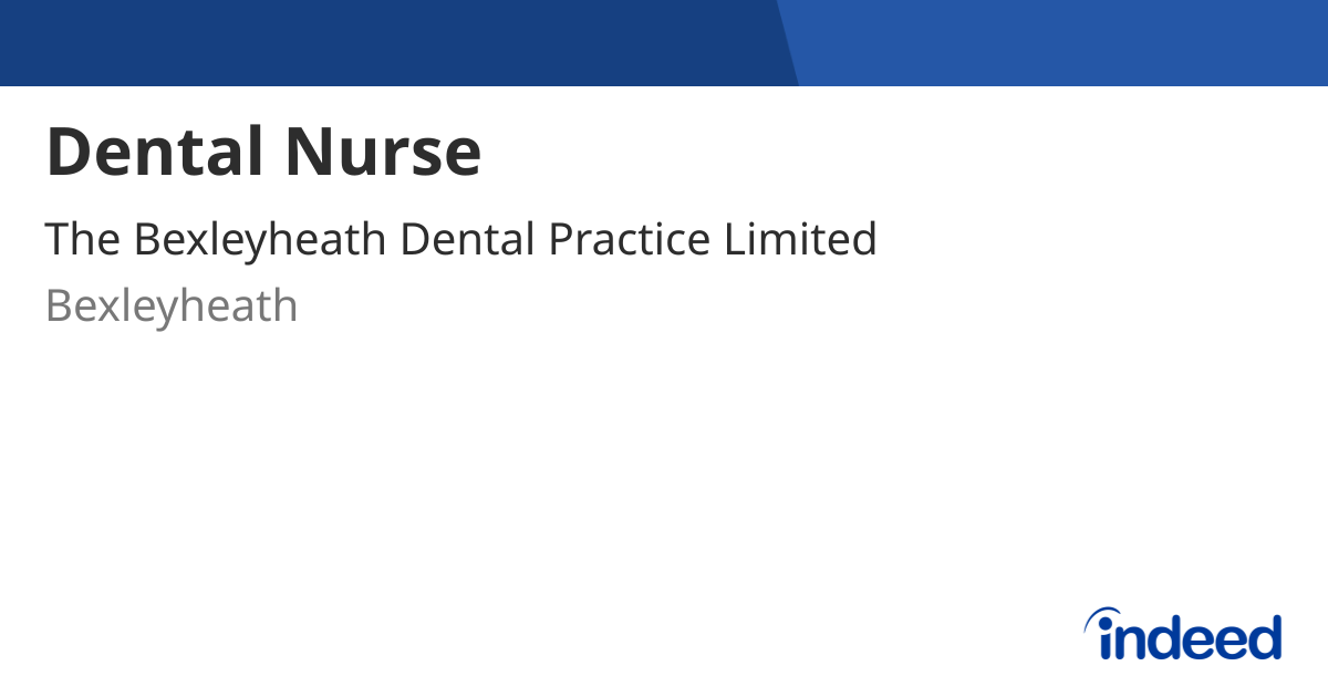 Dental Nurse - Bexleyheath - Indeed.com