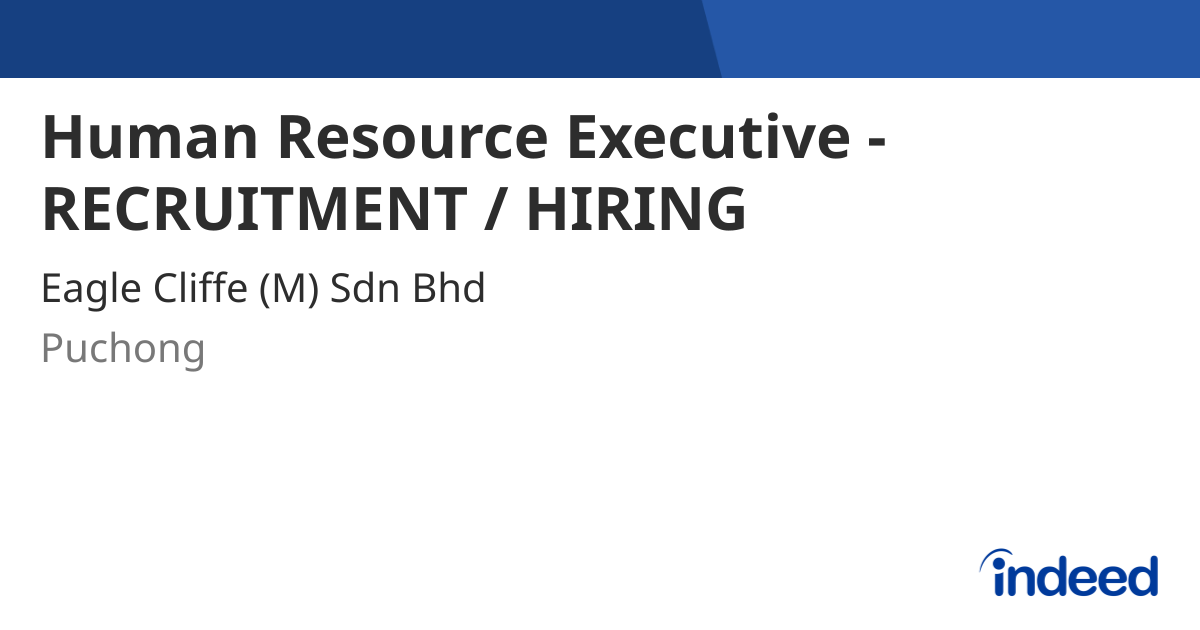Human Resource Executive - RECRUITMENT / HIRING - Puchong - Indeed.com
