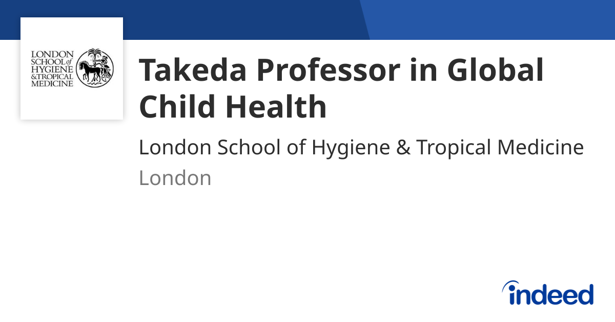 Takeda Professor in Global Child Health - London - Indeed.com