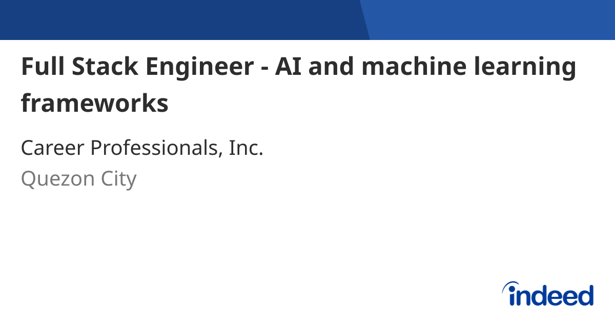 Full Stack Engineer - AI and machine learning frameworks - Quezon City - Indeed.com