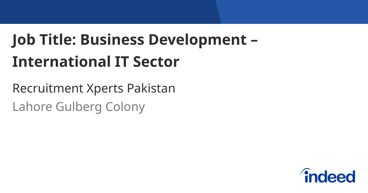 Job Title: Business Development – International IT Sector - Lahore Gulberg Colony - Indeed.com