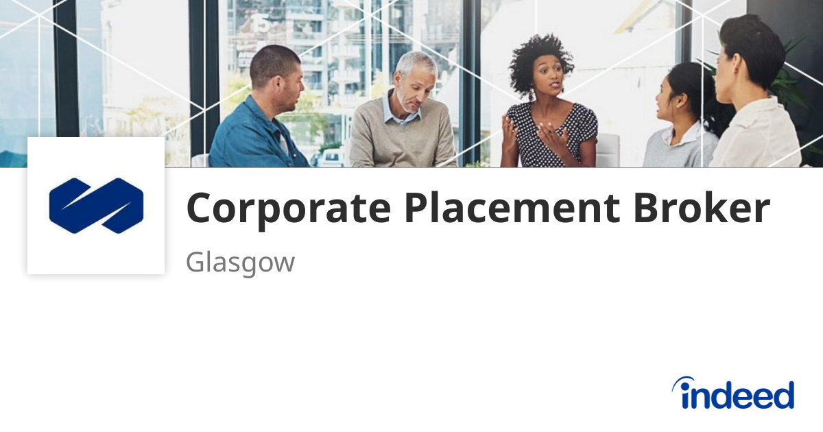 Corporate Placement Broker - Glasgow G2 - Indeed.com