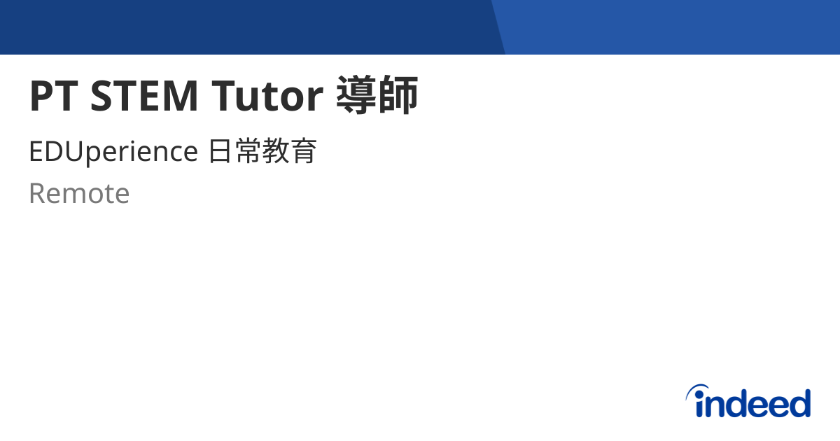 PT STEM Tutor 導師 - Remote - Indeed.com