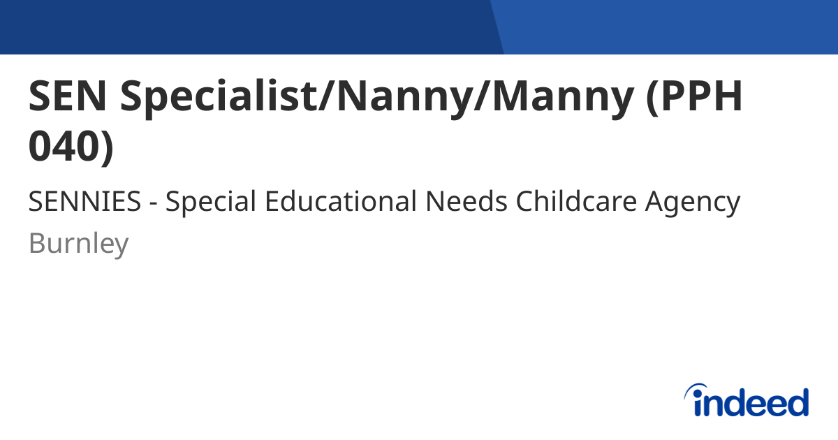 SEN Specialist/Nanny/Manny (PPH 040) - Burnley - Indeed.com