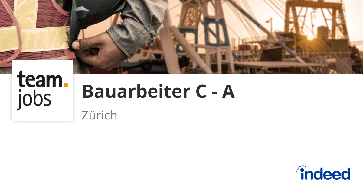 Bauarbeiter C - A - 8001 Zürich, ZH - Indeed.com