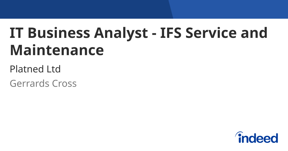 IT Business Analyst - IFS Service and Maintenance - Gerrards Cross SL9 ...