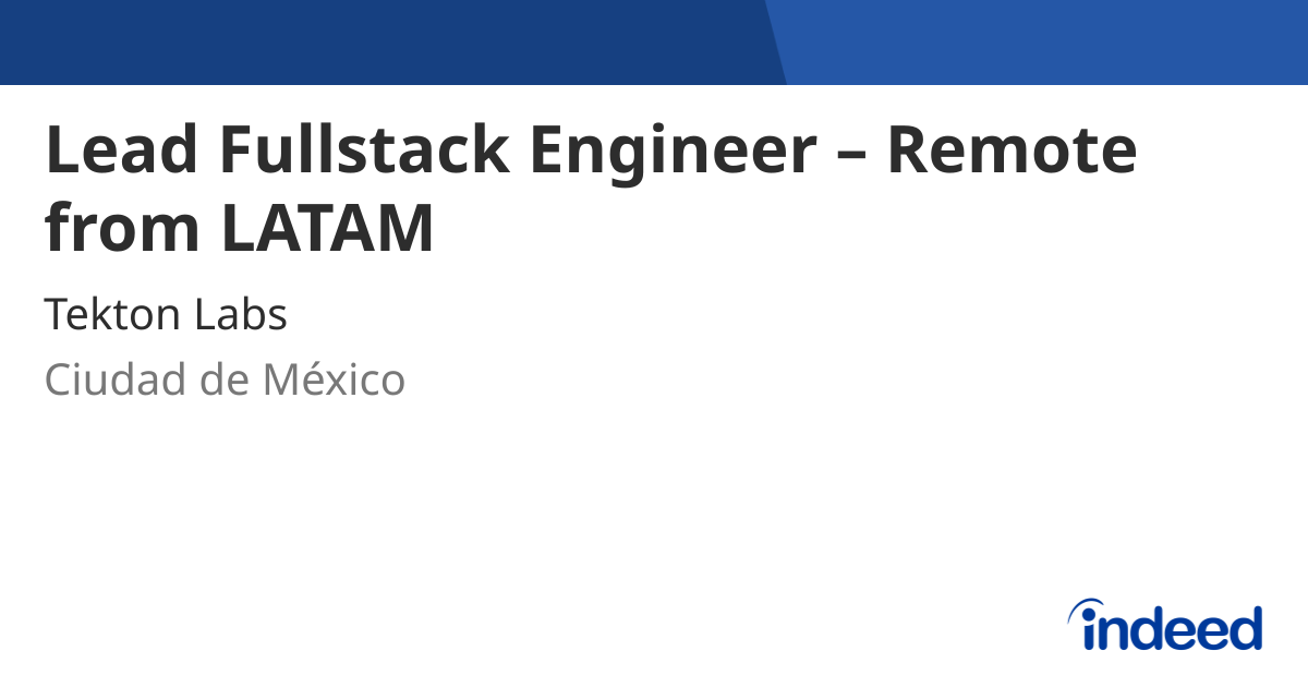 Lead Fullstack Engineer – Remote from LATAM - Ciudad de México, CDMX - Indeed.com