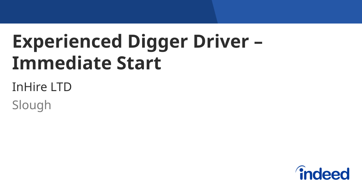 Experienced Digger Driver – Immediate Start - Slough SL3 - Indeed.com