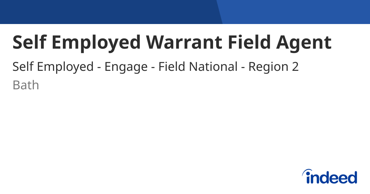 Self Employed Warrant Field Agent - Bath - Indeed.com