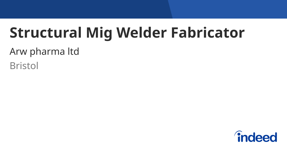 Structural Mig Welder Fabricator - Bristol BS5 - Indeed.com