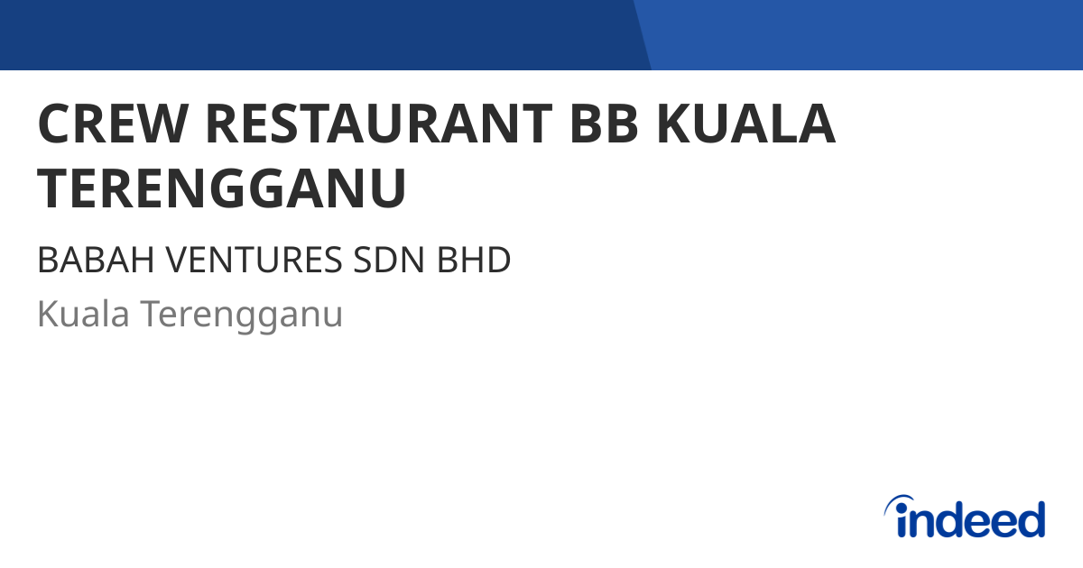 CREW RESTAURANT BB KUALA TERENGGANU - Kuala Terengganu - Indeed.com