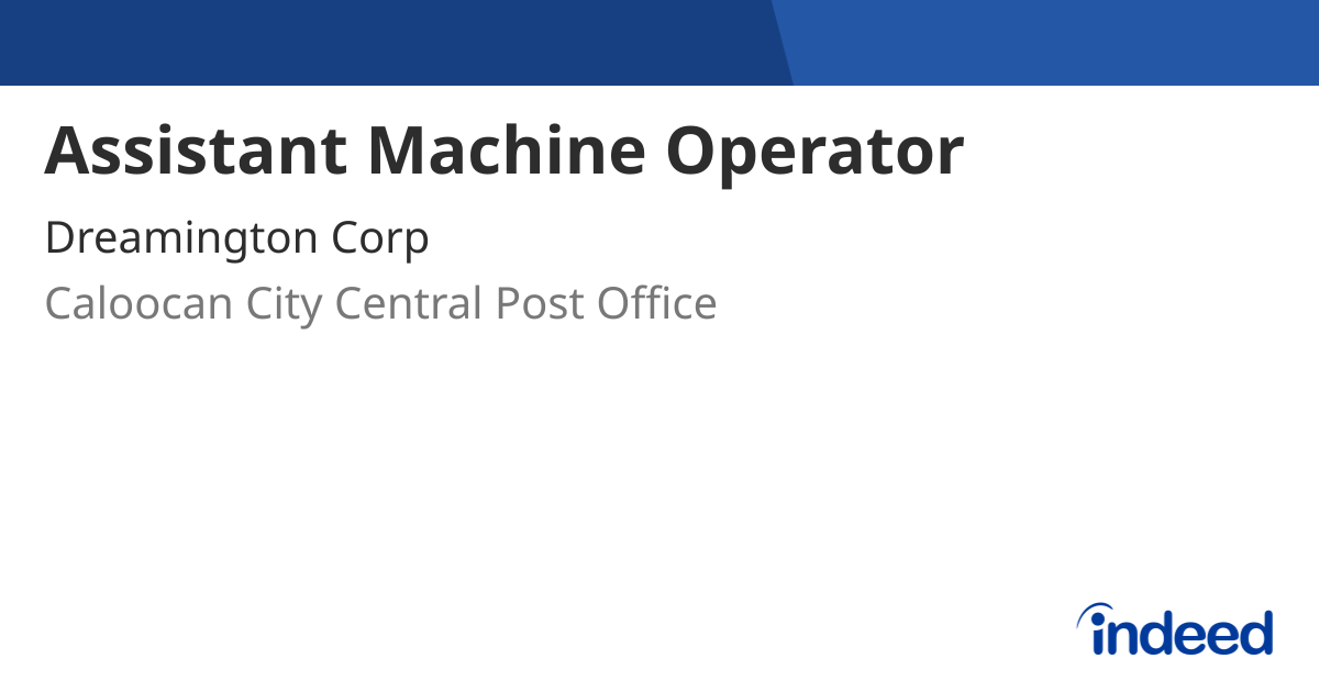 Assistant Machine Operator - Caloocan City Central Post Office 1400 P00 - Indeed.com