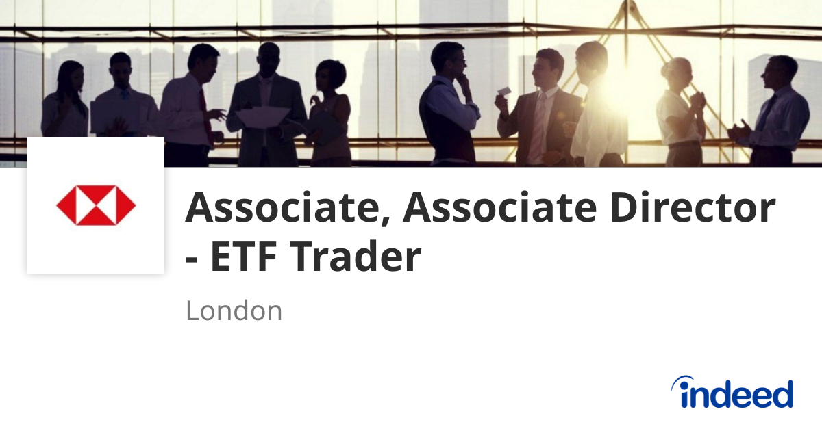 Associate, Associate Director - ETF Trader - London E14 5HQ - Indeed.com