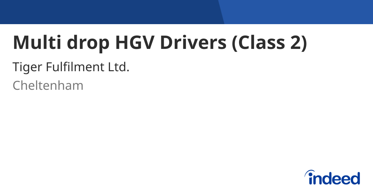 Multi drop HGV Drivers (Class 2) - Cheltenham GL54 5EB - Indeed.com