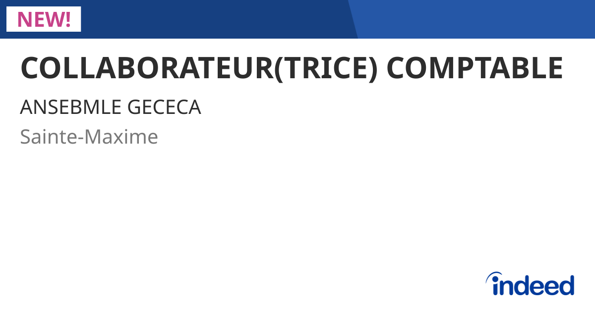 COLLABORATEUR(TRICE) COMPTABLE - 83120 Sainte-Maxime - Indeed.com