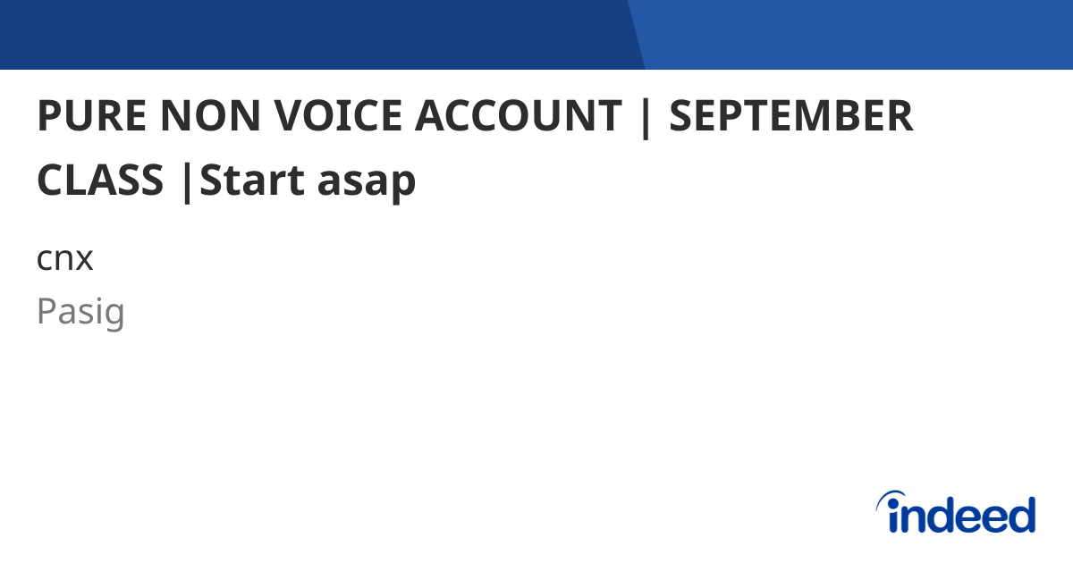 PURE NON VOICE ACCOUNT | SEPTEMBER CLASS |Start asap - Pasig - Indeed.com