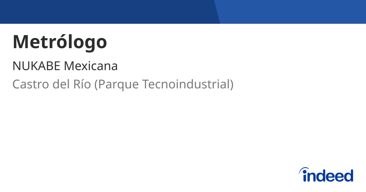 Metrólogo - Castro del Río (Parque Tecnoindustrial), Gto. - Indeed.com