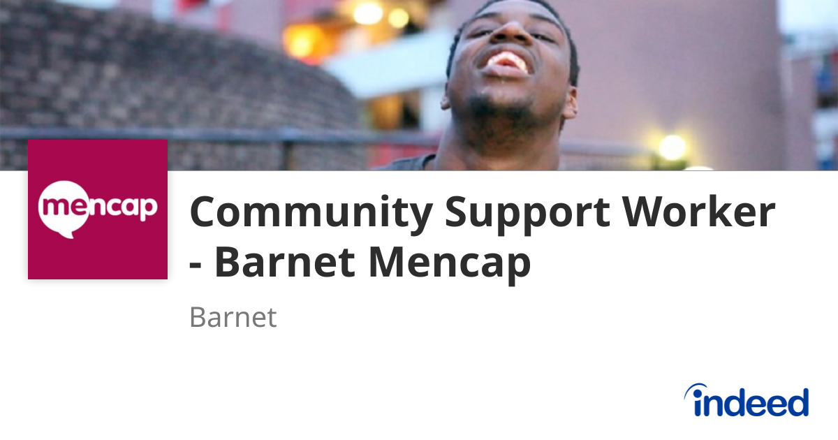 Community Support Worker - Barnet Mencap - Barnet N3 1RT - Indeed.com