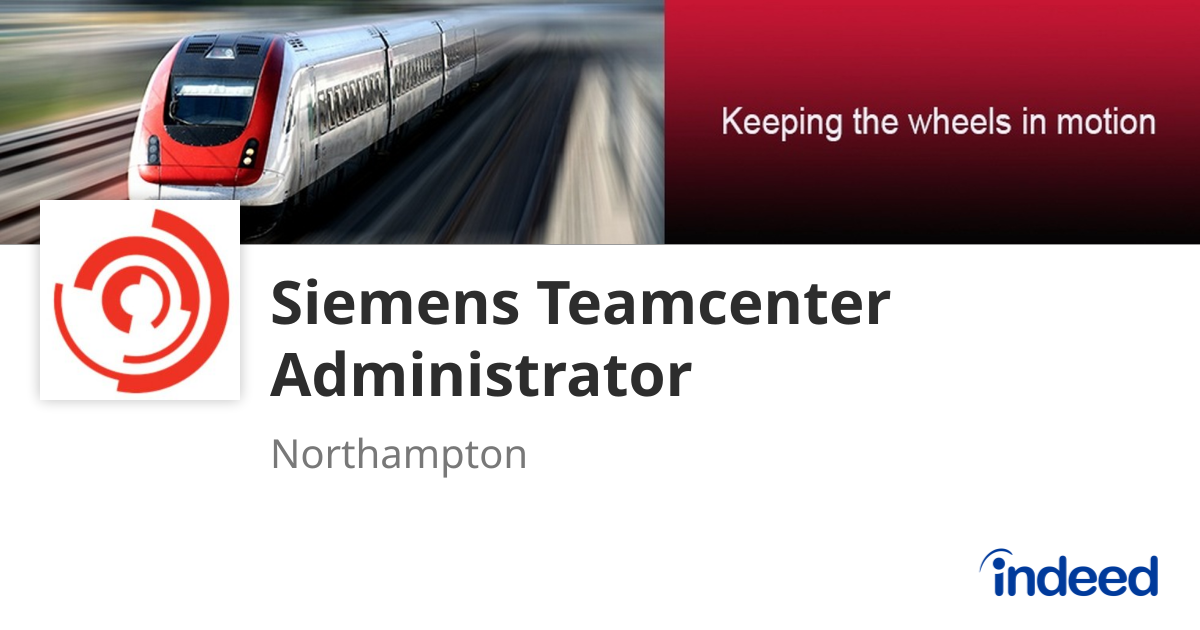 Siemens Teamcenter Administrator - Northampton - Indeed.com