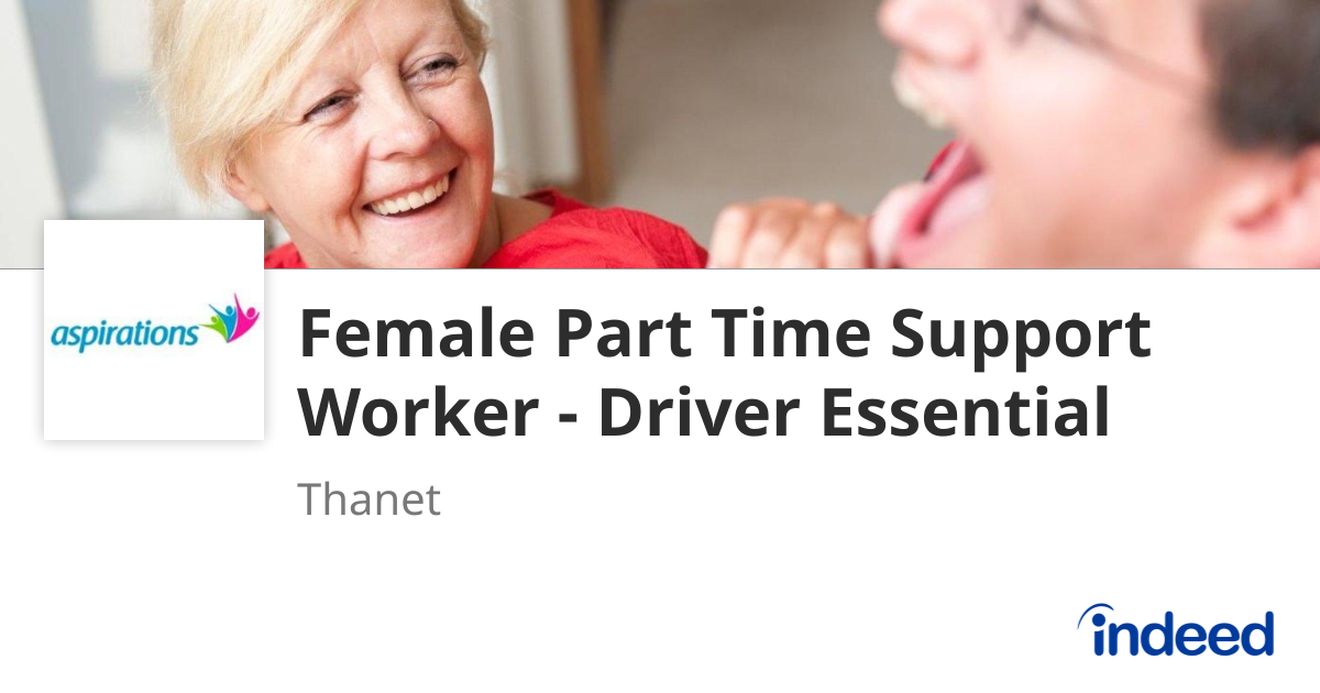 Female Part Time Support Worker - Driver Essential - Thanet - Indeed.com