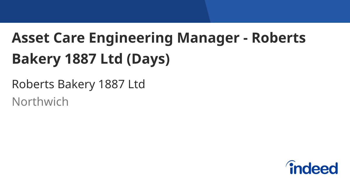 Asset Care Engineering Manager - Roberts Bakery 1887 Ltd (Days) - Northwich CW9 7RQ - Indeed.com