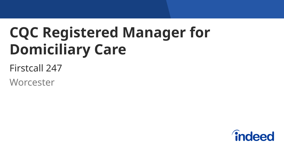 CQC Registered Manager for Domiciliary Care - Worcester - Indeed.com