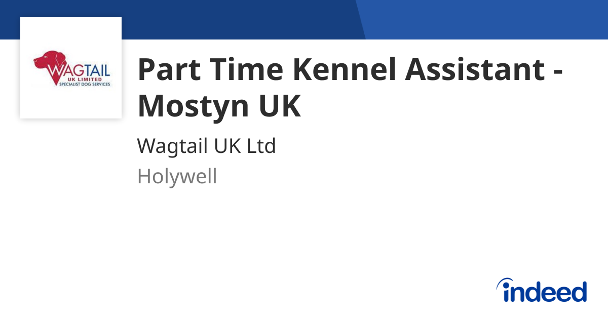 Part Time Kennel Assistant - Mostyn UK - Holywell CH8 9HN - Indeed.com