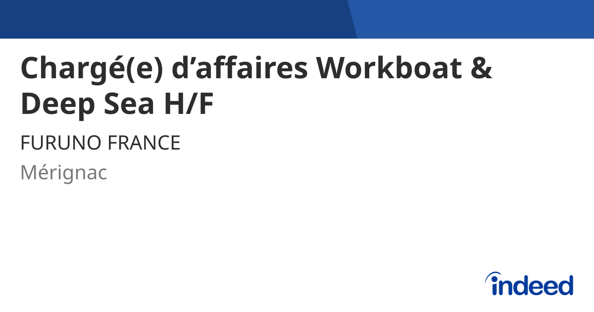 Chargé(e) d’affaires Workboat & Deep Sea H/F - 33700 Mérignac - Indeed.com