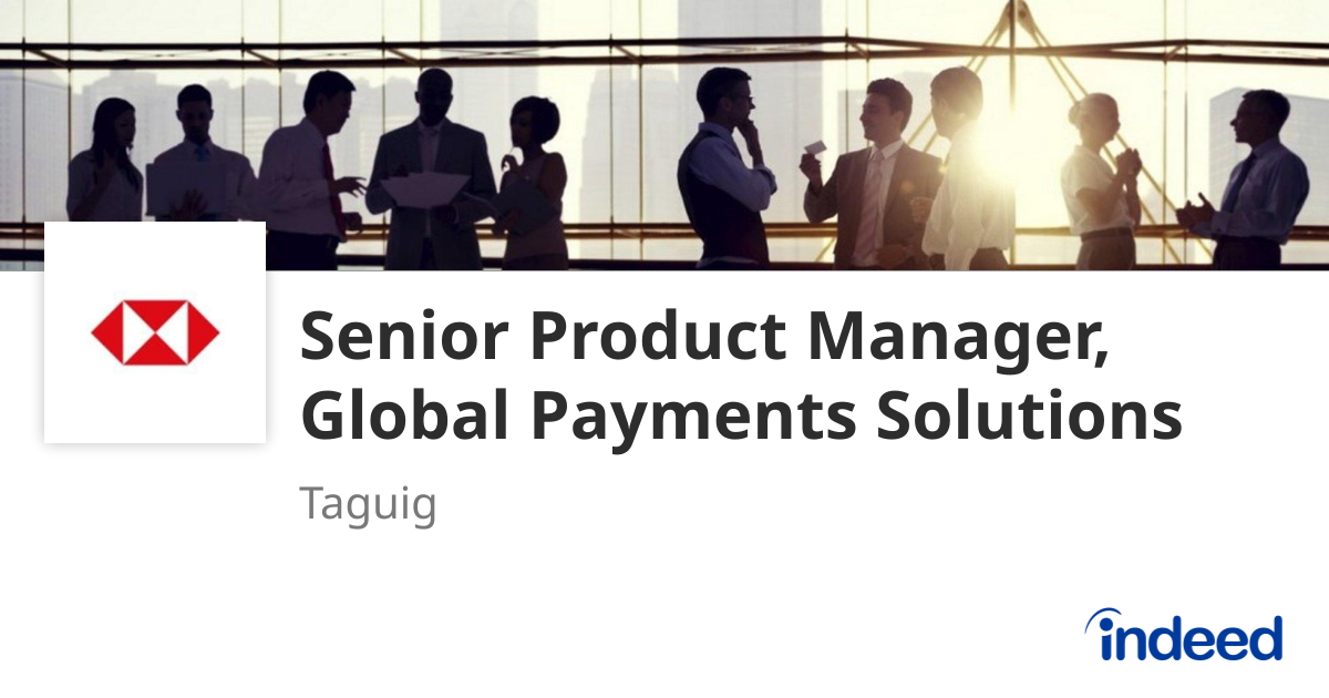 Senior Product Manager, Global Payments Solutions - Taguig - Indeed.com