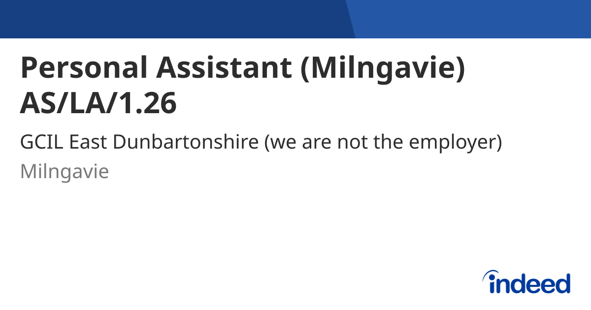 Personal Assistant (Milngavie) AS/LA/1.26 - Milngavie G62 - Indeed.com