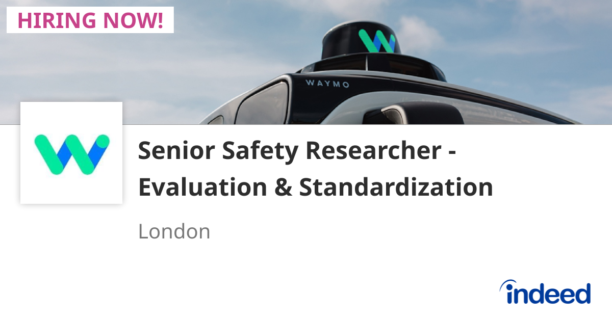 Senior Safety Researcher - Evaluation & Standardization - London ...