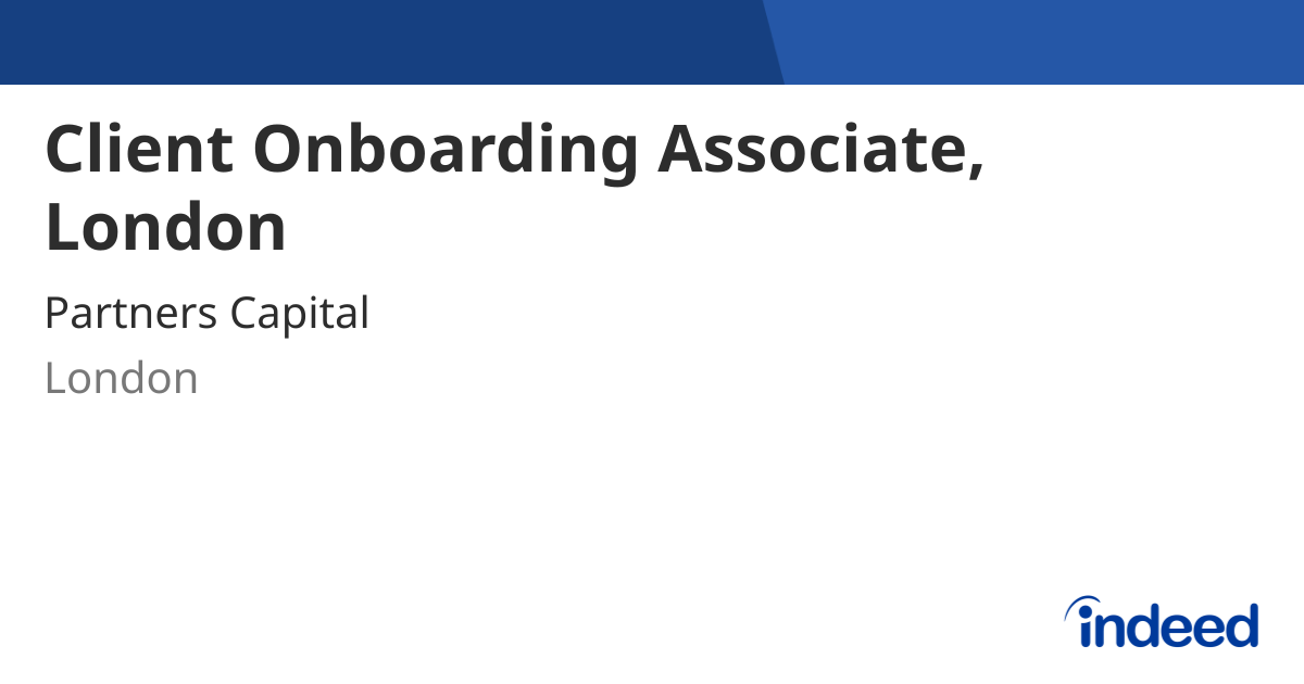 Client Onboarding Associate, London - London - Indeed.com