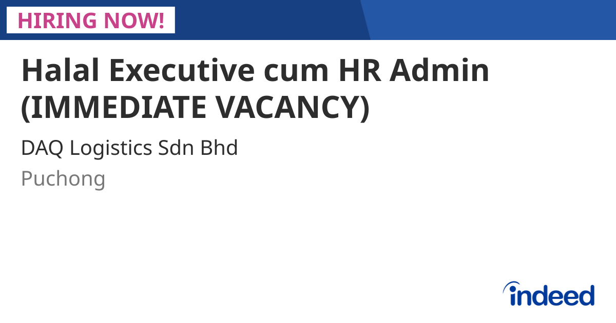 Halal Executive cum HR Admin (IMMEDIATE VACANCY) - Puchong - Indeed.com