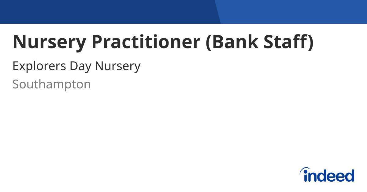Nursery Practitioner (Bank Staff) - Southampton SO16 0AS - Indeed.com